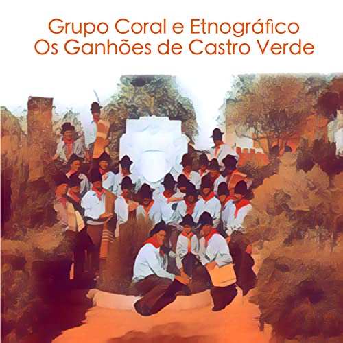 Play Os Ganhões De Castro Verde by Grupo Coral E Etnografico Os Ganhões ...