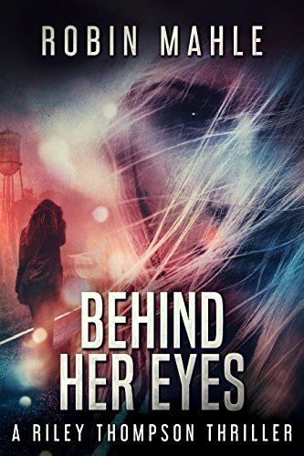 Behind Her Eyes (A Riley Thompson Thriller Book 1) - Kindle edition by ...