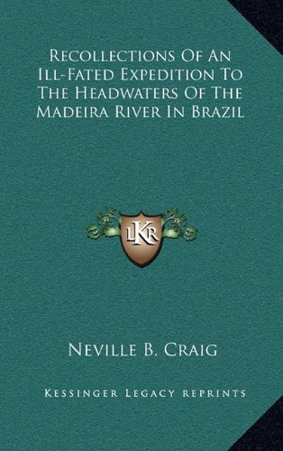 Recollections Of An Ill-Fated Expedition To The Headwaters Of The ...