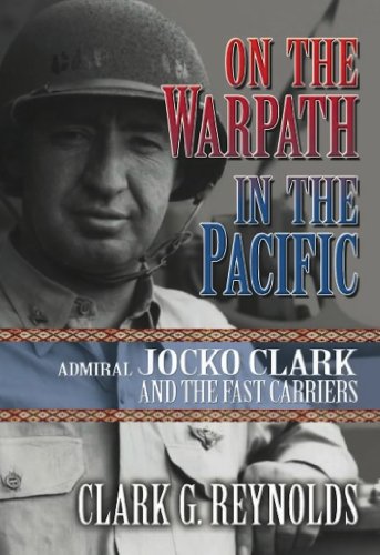 On the Warpath in the Pacific: Admiral Jocko Clark and the Fast ...