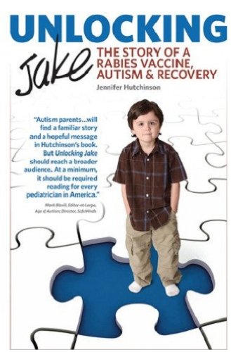 Buy Unlocking Jake: The Story of a Rabies Vaccine, Autism & Recovery ...