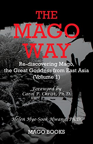 The Mago Way Vol 1: Re-discovering Mago, the Great Goddess from East ...
