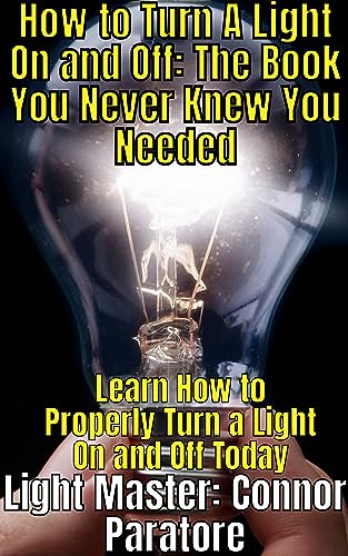 How to Turn a Light On and Off: The Book You Never Knew You Needed ...