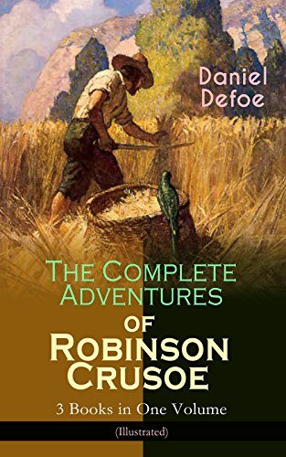 The Complete Adventures of Robinson Crusoe – 3 Books in One Volume ...