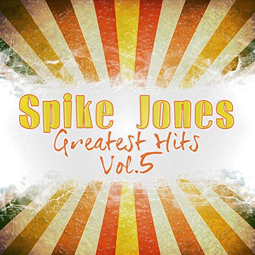 Greatest Hits, Vol. 5 by Spike Jones on Amazon Music - Amazon.co.uk