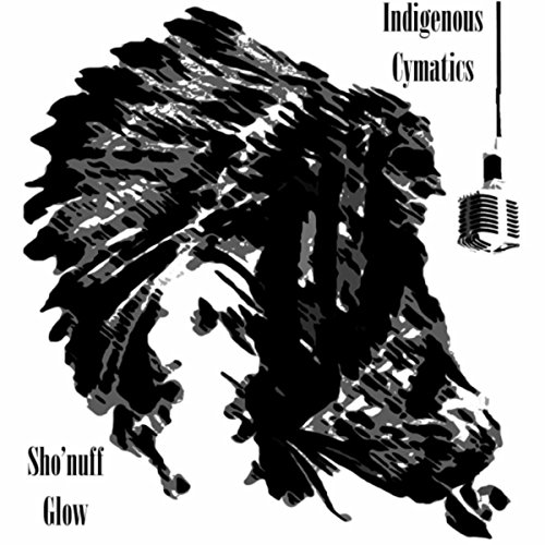 Play Sho'nuff Glow by Indigenous Cymatics on Amazon Music