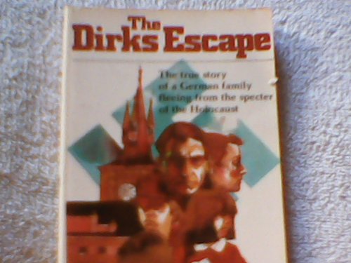 THE DIRKS ESCAPE ~ TRUE STORY OF A GERMAN FAMILY FLEEING THE HOLOCAUST ...