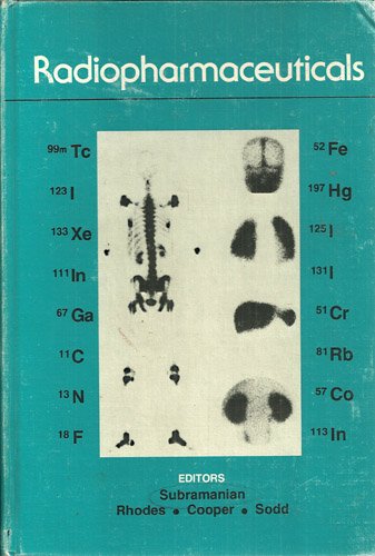 Radiopharmaceuticals: Gopal Subramanian, Buck A. Rhodes, James F ...