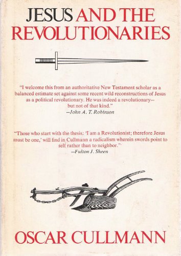 Jesus and the revolutionaries: Cullmann, Oscar: Amazon.com: Books