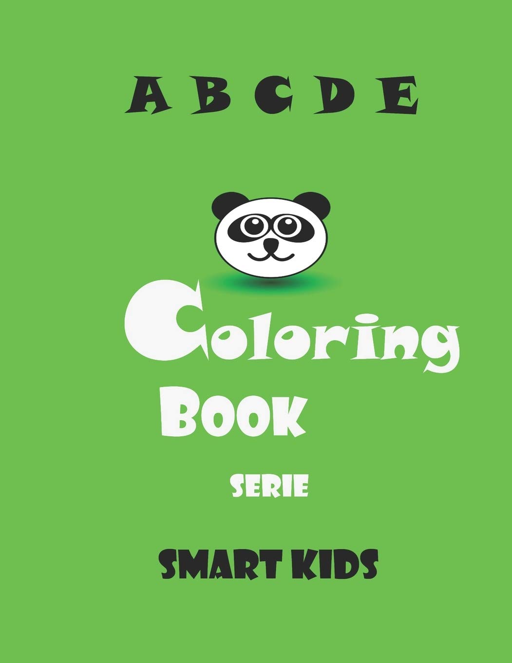 Buy ABCDE coloring book serie for smart kids: coloring boook for smart ...