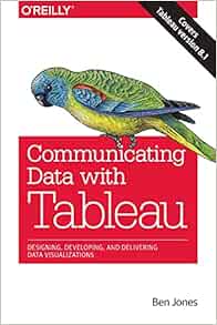 Communicating Data with Tableau: Designing, Developing, and Delivering ...