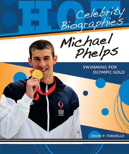 Michael Phelps: Swimming for Olympic Gold (Hot Celebrity Biographies ...