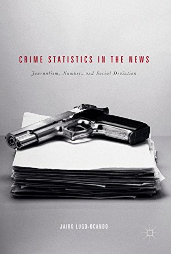 Buy Crime Statistics in the News: Journalism, Numbers and Social ...