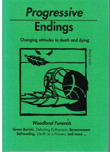 Progressive Endings: Changing Attitudes to Death, Dying and Funerals ...