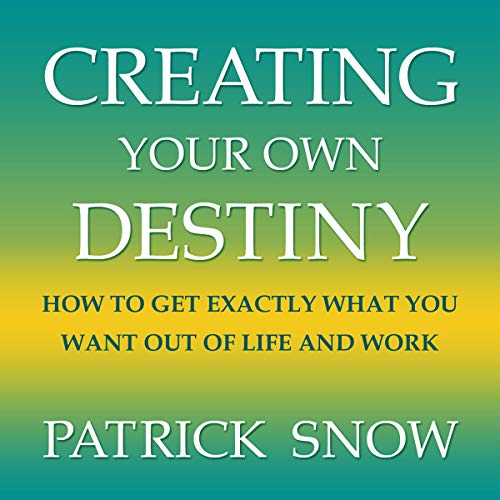 Amazon.com: Creating Your Own Destiny: How to Get Exactly What You Want ...