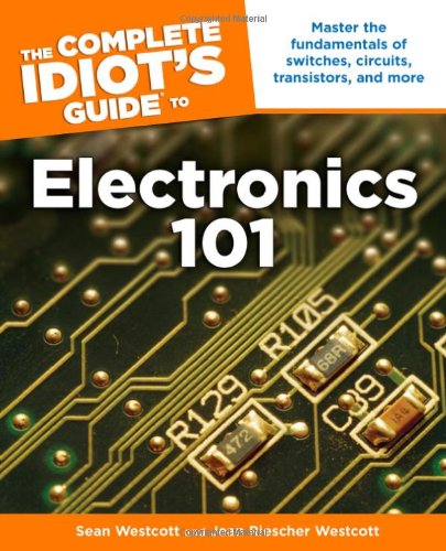 Amazon | The Complete Idiot's Guide to Electronics 101 | Westcott, Sean ...