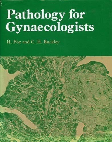 Pathology for Gynaecologists: Fox, H., Buckley, C.: 9780713144024 ...