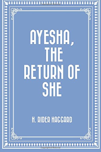 Ayesha, The Return of she: Haggard, H. Rider: 9781519772510: Amazon.com ...