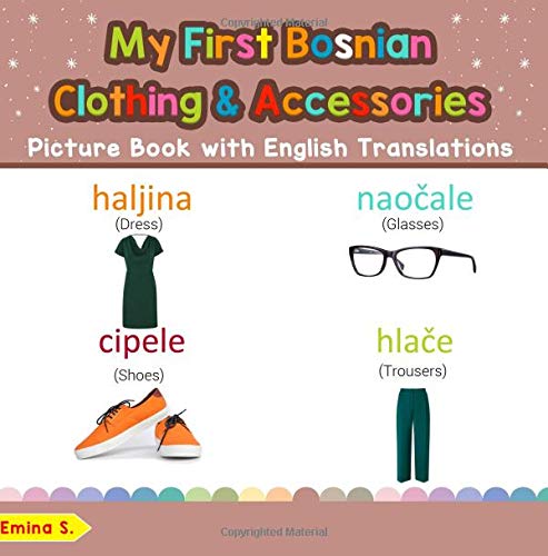 My First Bosnian Clothing & Accessories Picture Book with English ...