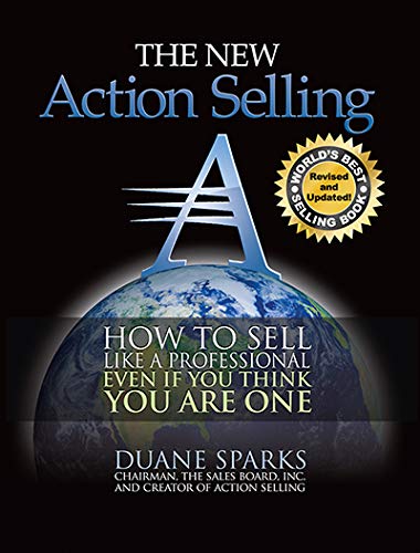 Action Selling: How to Sell Like a Professional, Even If You Think You ...