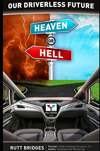 Our Driverless Future: Heaven or Hell? (Driverless Disruption): Bridges ...