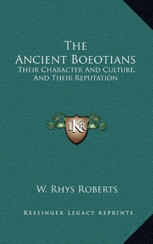 The Ancient Boeotians: Their Character And Culture, And Their ...