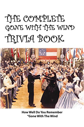 The Complete Gone With The Wind Trivia Book- How Well Do You Remember ...