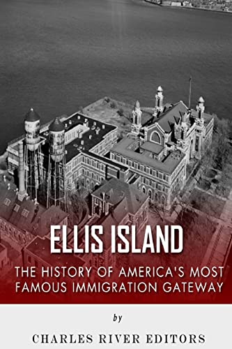 Buy Ellis Island: The History and Legacy of America’s Most Famous ...