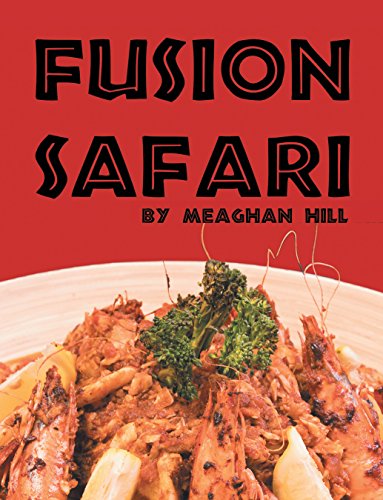 Fusion Safari - Kindle edition by Hill, Meaghan. Cookbooks, Food & Wine ...