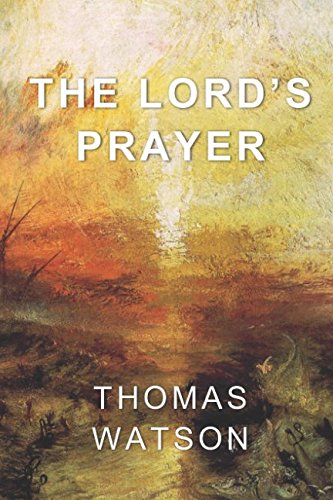 The Lord's Prayer: Watson, Thomas: 9781549509995: Amazon.com: Books