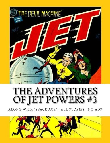 The Adventures Of Jet Powers #3: Along With "Space Ace" - All Stories ...
