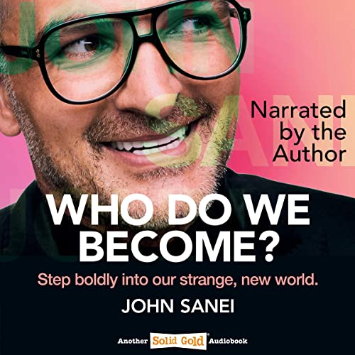 Amazon.com: Who Do We Become?: Step Boldly into Our Strange, New World ...