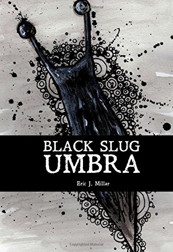 Black Slug Umbra: Millar, Eric J.: 9781977819130: Amazon.com: Books