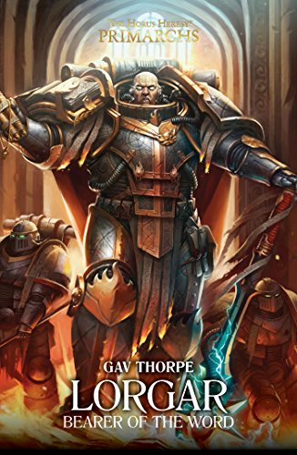 Lorgar: Bearer of the Word (The Horus Heresy Primarchs Book 5) eBook ...