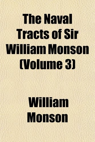 Buy The Naval Tracts of Sir William Monson (Volume 3) Book Online at ...