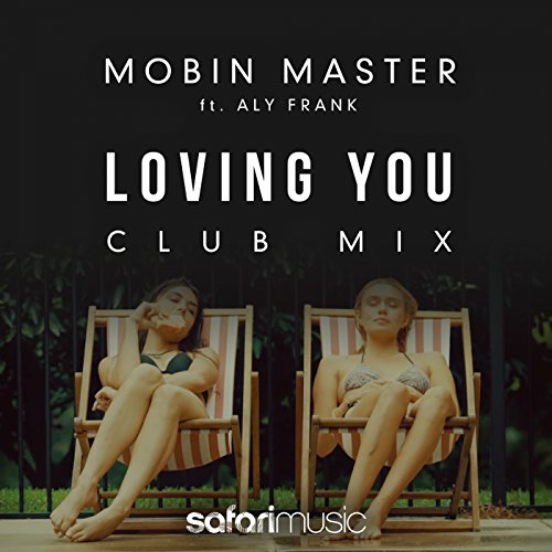 Écouter Loving You ft Aly Frank par Mobin Master sur Amazon Music Unlimited