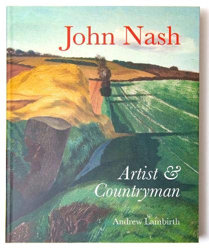 John Nash: Artist and Countryman : Lambirth, Andrew: Amazon.co.uk: Books
