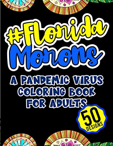 Florida Morons: A Pandemic Virus Coloring Book For Adults: Self ...