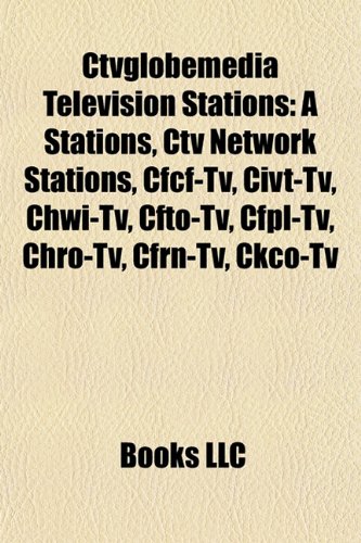 Ctvglobemedia Television Stations: A Stations, CTV Network Stations ...