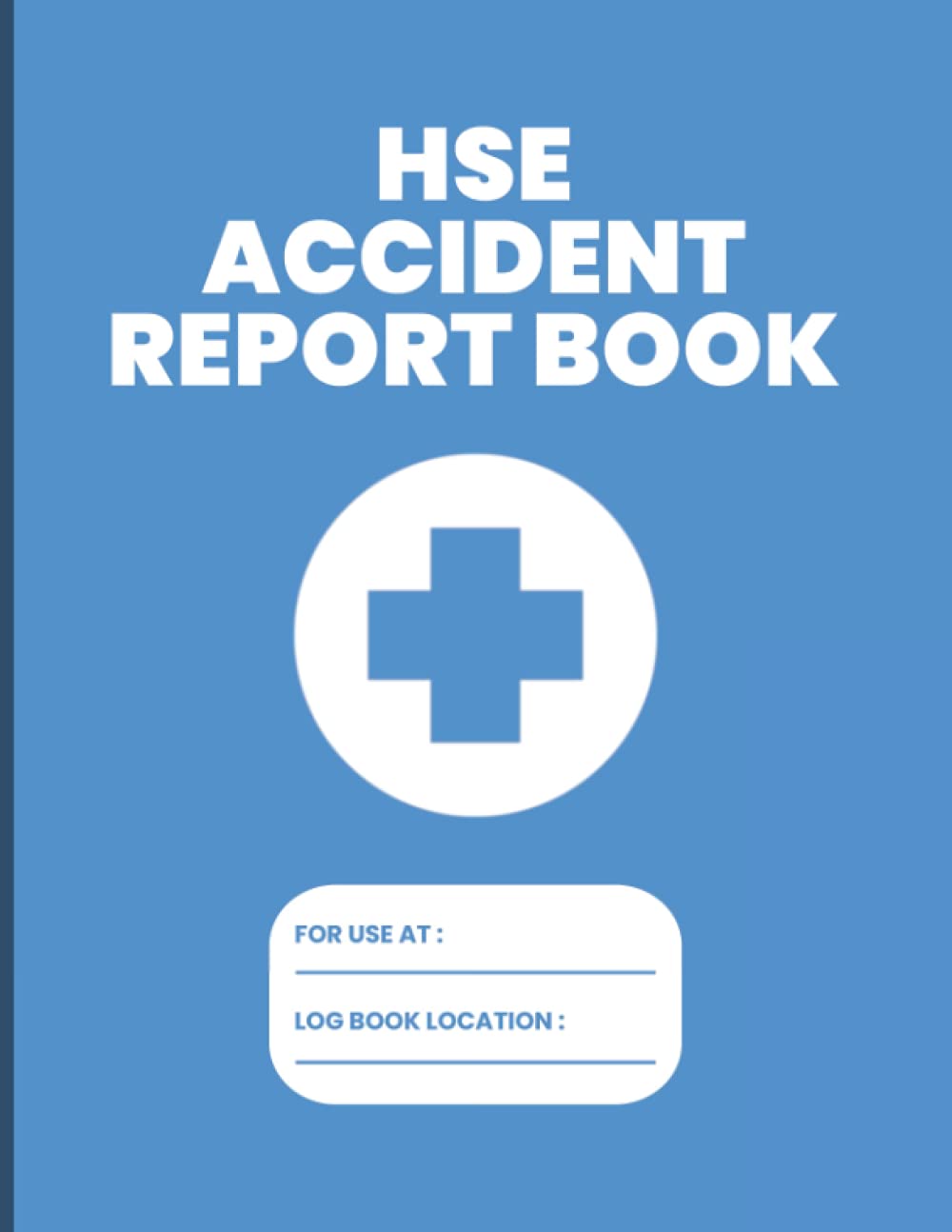 Buy HSE Accident Report Book: Accident Report Book HSE Compliant - A4 ...