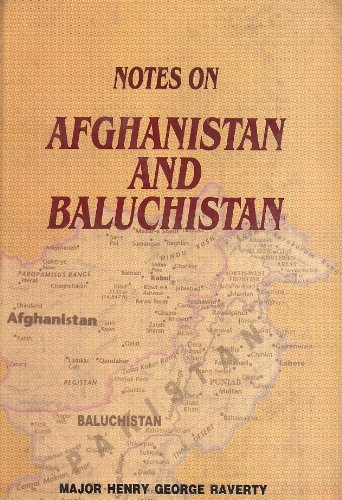 Notes on Afghanistan and Baluchistan: Major Henry George Raverty ...