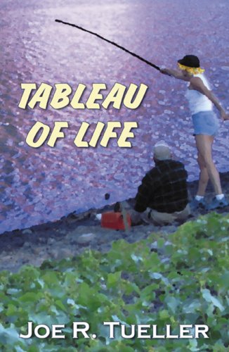 Tableau of Life: Joe R. Tueller: 9780741437983: Amazon.com: Books