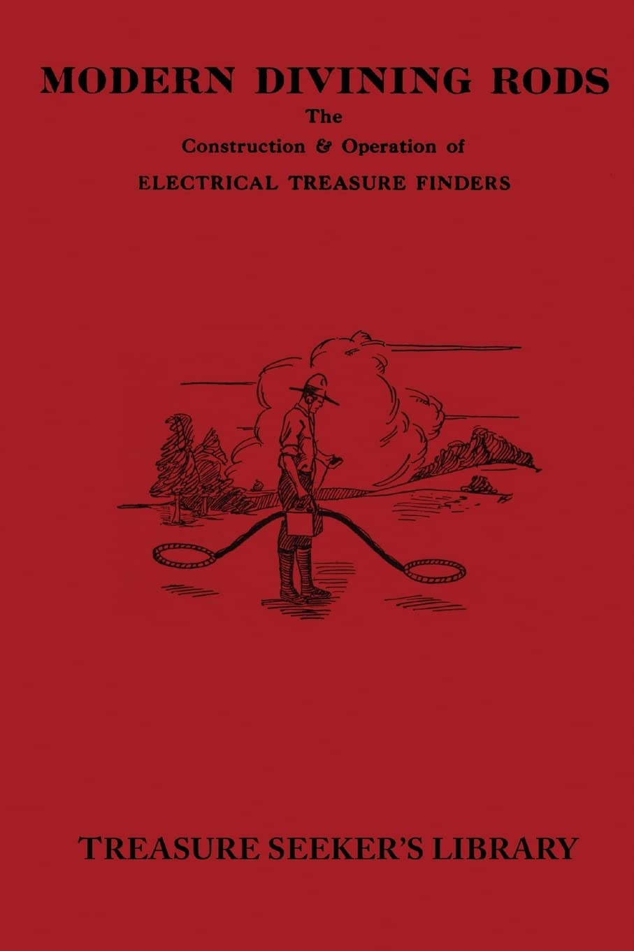 Modern Divining Rods: The Construction & Operation of Electrical ...