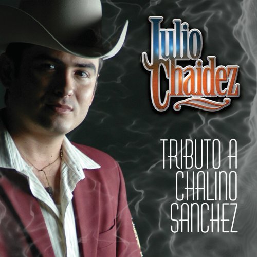 Julio Chaidez - Tributo a Chalino Sanchez - Amazon.com Music