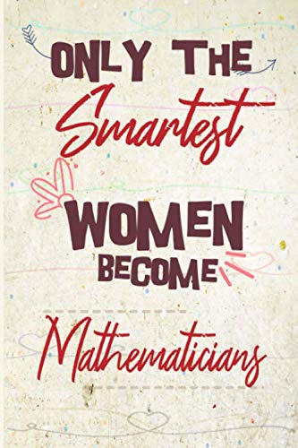 Only the smartest women become Mathematicians: the best gift for the ...