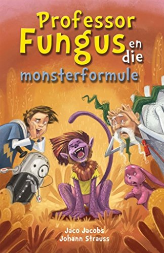 Professor Fungus en die monsterformule (Afrikaans Edition) eBook ...