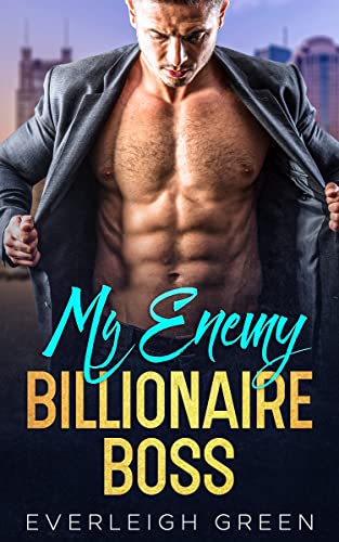 My Enemy Billionaire Boss: An Enemies To Lovers Forced Proximity Romance (The Billion Dollar ...