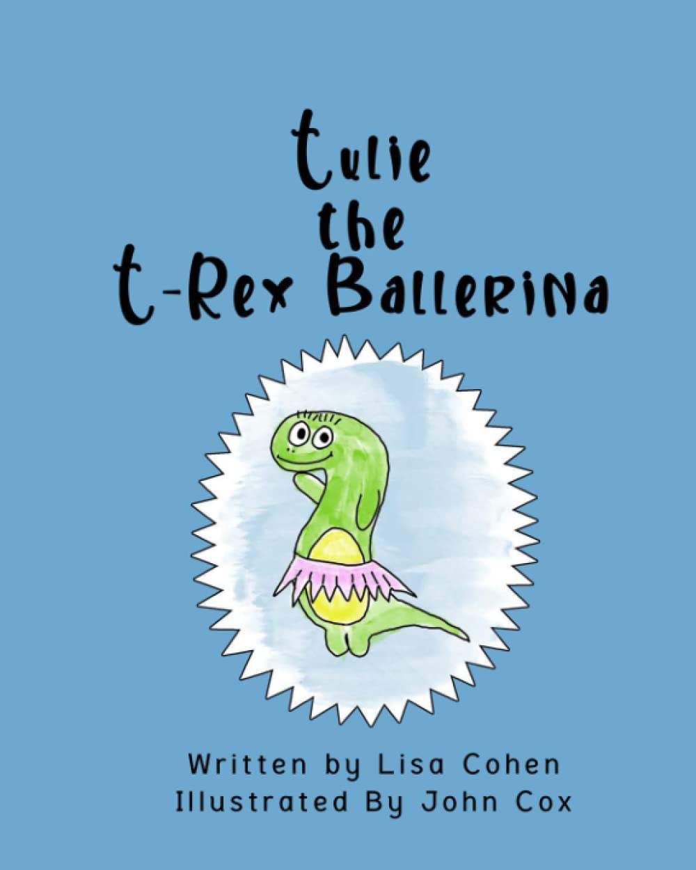Tulie the T-Rex Ballerina: Cohen, Lisa, Cox, John: 9798352404324 ...
