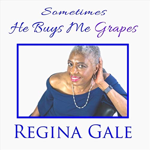 Sometimes He Buys Me Grapes de Regina Gale en Amazon Music Unlimited
