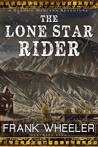 The Lone Star Rider: A Classic Western Adventure (Westward Saga) eBook ...